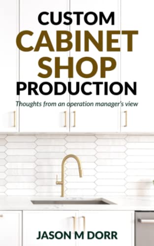 Custom Cabinet Shop Production: Thoughts from an operation manager’s ...