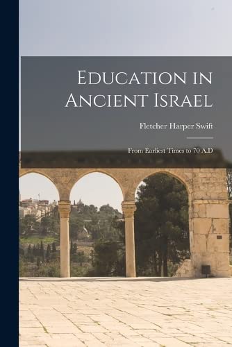 Education in Ancient Israel: From Earliest Times to 70 A.D by Fletcher ...