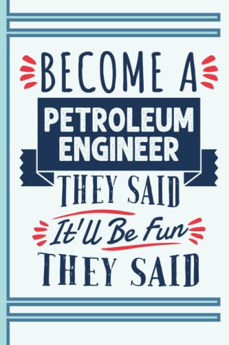 Funny Petroleum Engineer Notebook Become A Petroleum Engineer They Said ...