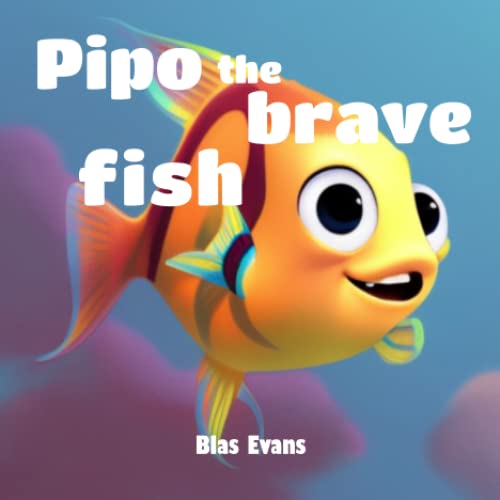 Pipo the brave fish by Blas Evans | Goodreads