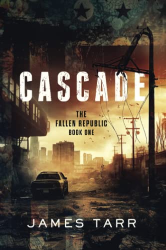 Cascade: The Fallen Republic: Book One by James Tarr | Goodreads