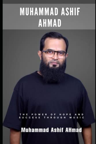 Muhammad Ashif Ahmad: Spreading Hope and Success Through islamic songs ...