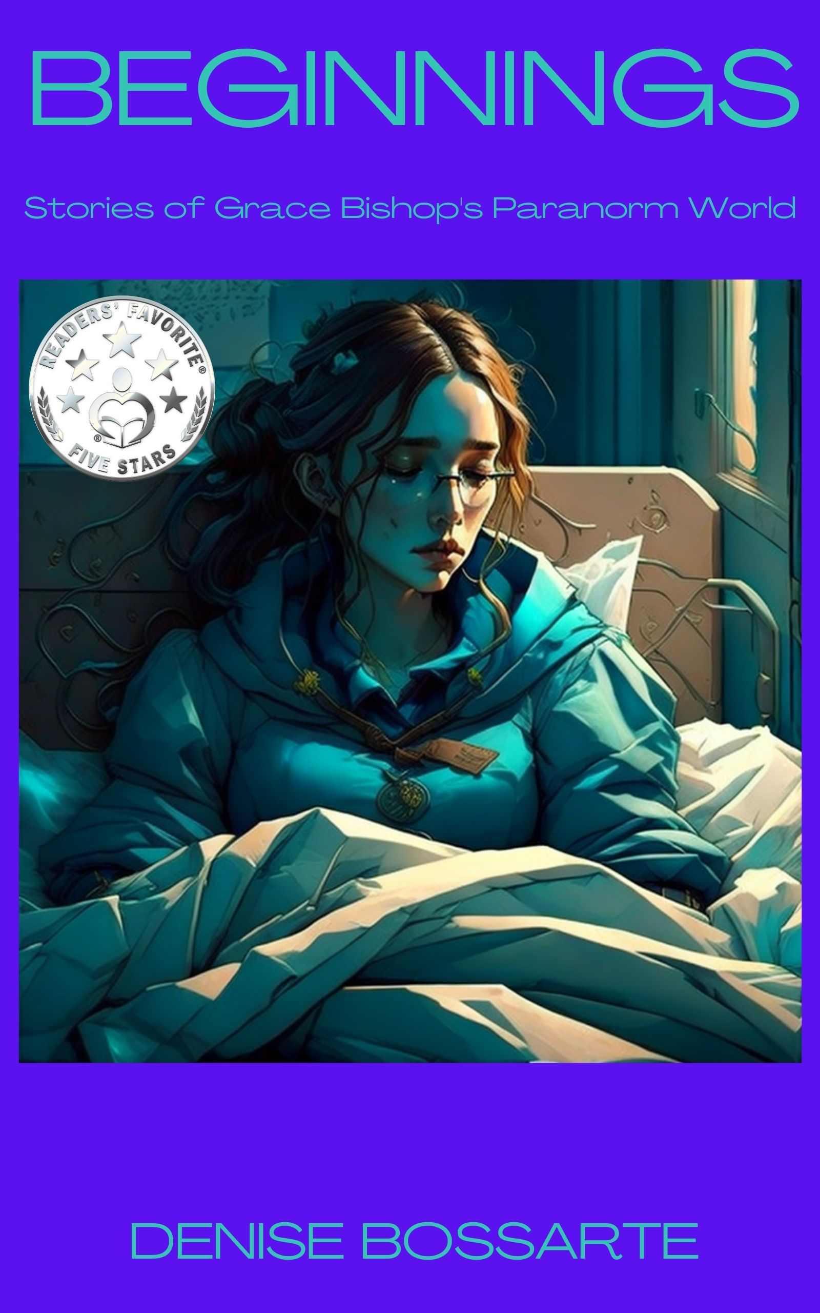 Beginnings: A Story of Grace Bishop's Paranorm World by Denise Bossarte ...
