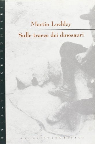 Sulle tracce dei dinosauri by Martin Lockley | Goodreads