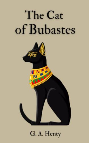 The Cat of Bubastes: A Tale of Ancient Egypt, Original 1895 Edition ...