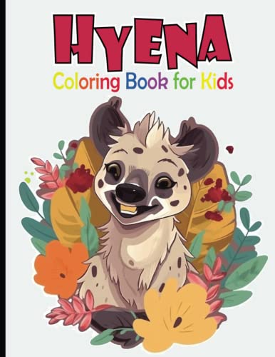Hyena Coloring Book For Kids: Hyena Coloring Pages For Girls and Boys ...