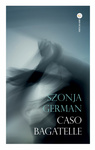 Caso Bagatelle by Szonja German | Goodreads