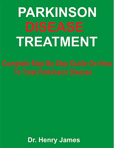 PARKINSON DISEASE TREATMENT: Complete Step By Step Guide On How To ...