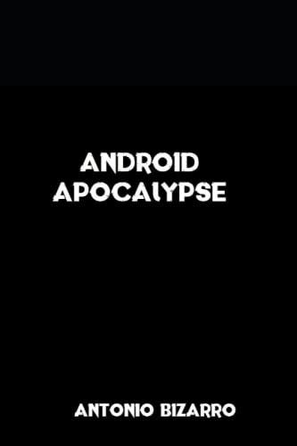 Android:Apocalypse: (Omnibus Edition) by António Bizarro | Goodreads