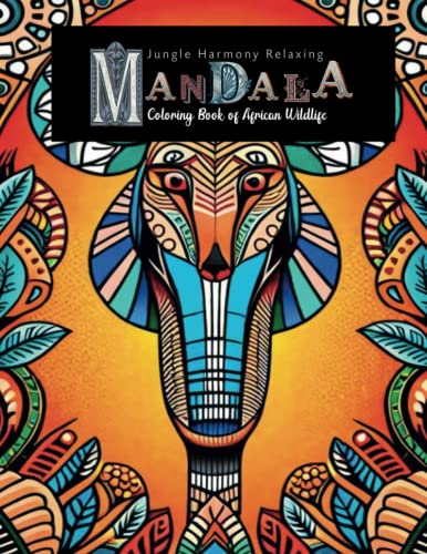 Jungle Harmony Relaxing Mandala Coloring Book of African Wildlife ...