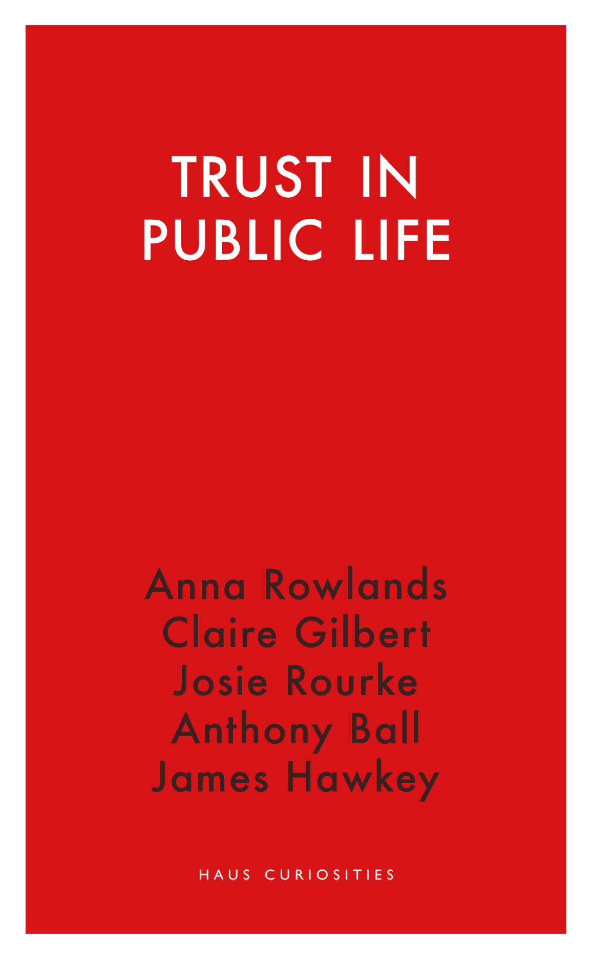 Trust in Public Life (Haus Curiosities) by James Hawkey | Goodreads