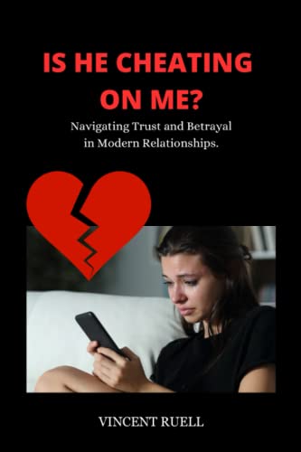 IS HE CHEATING ON ME?: Navigating Trust and Betrayal in Modern ...