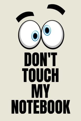 Don't Touch My Notebook: Funny Office Notebook with 110 Pages (6" x 9 ...