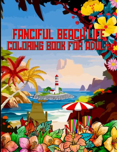 Fanciful beach Life Coloring Book: Experience the Wonders of the Beach ...