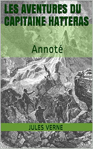 Les Aventures du capitaine Hatteras: Annoté by Jules Verne | Goodreads