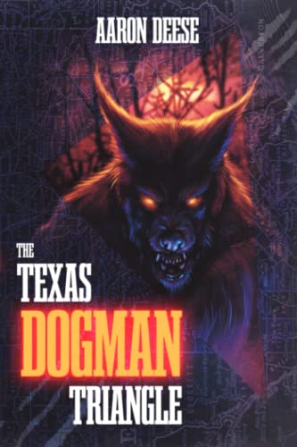 The Texas Dogman Triangle by Aaron Deese | Goodreads