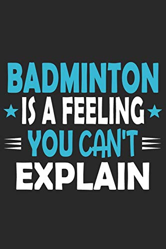 Badminton Is A Feeling You Can't Explain: Funny Cool Badminton Journal ...