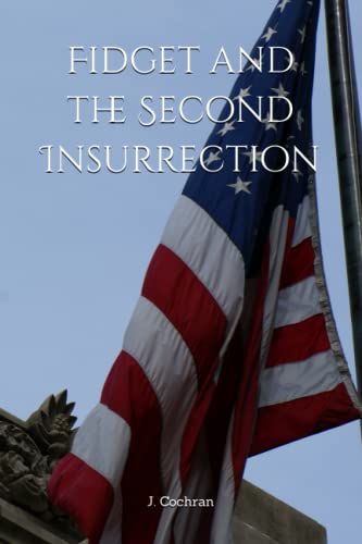 Fidget and the Second Insurrection by J. Cochran | Goodreads