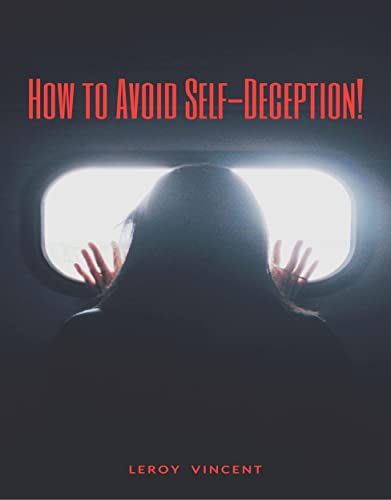How to Avoid Self-Deception! by Leroy Vincent | Goodreads