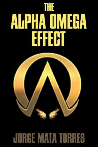 The Alpha Omega Effect by Jorge Mata Torres PhD | Goodreads