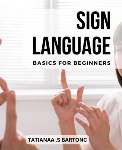 Sign Language Basics For Beginners: A Comprehensive Workbook for ...