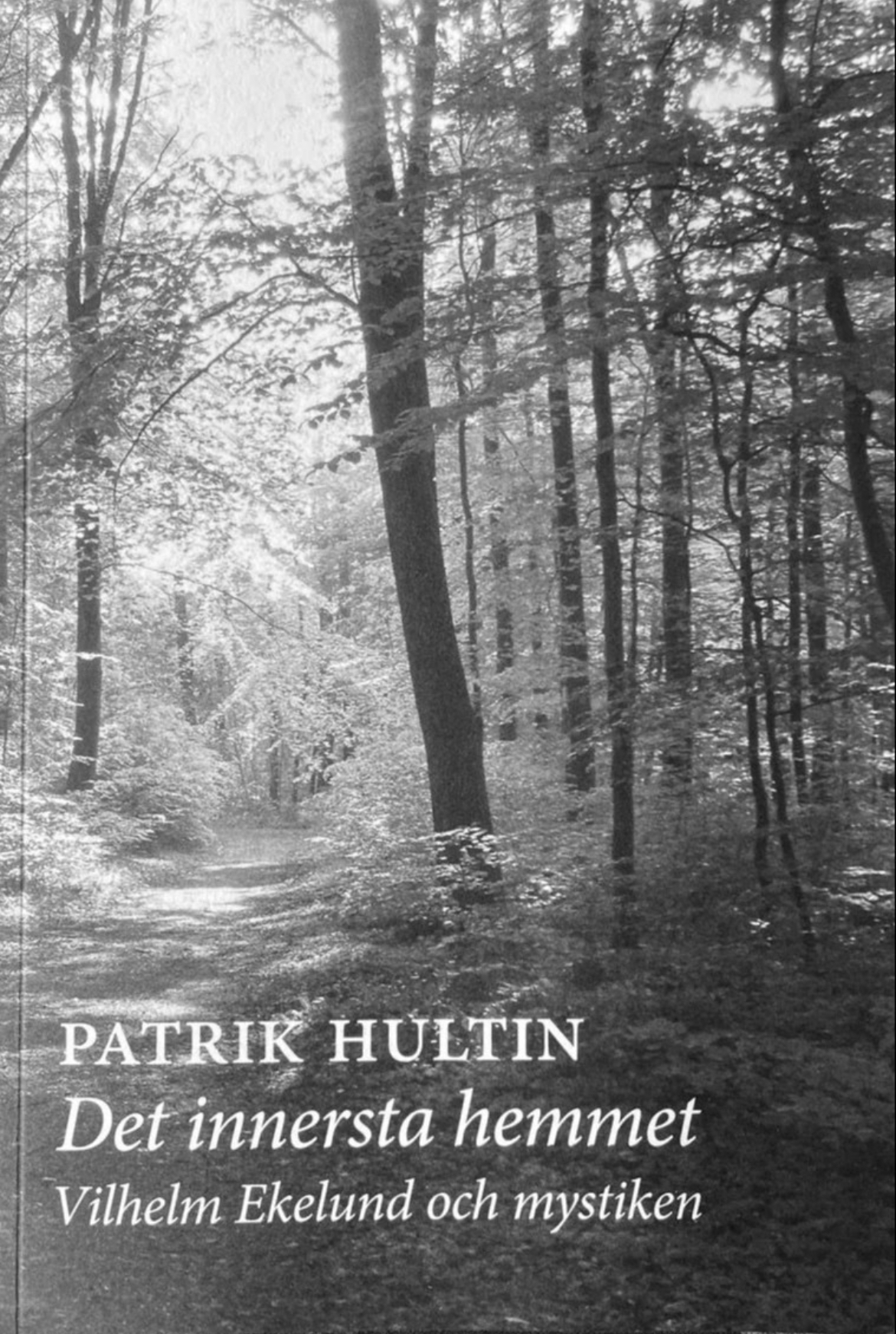 Det innersta hemmet : Vilhelm Ekelund och mystiken by Patrik Hultin ...