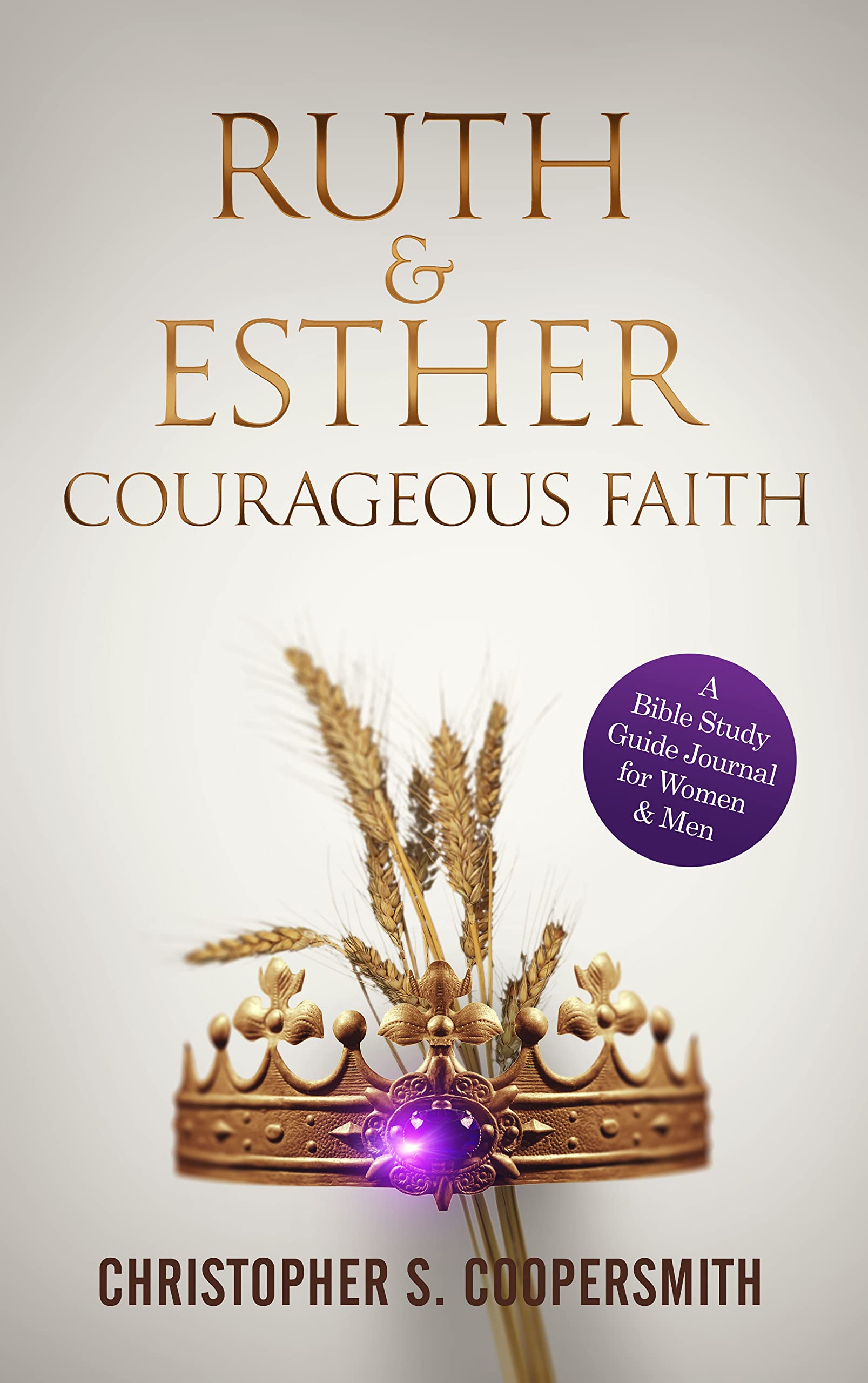 Ruth & Esther Courageous Faith: A Bible Study Guide Journal for Women ...