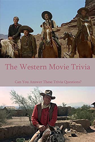 The Western Movie Trivia: Can You Answer These Trivia Questions? by ...