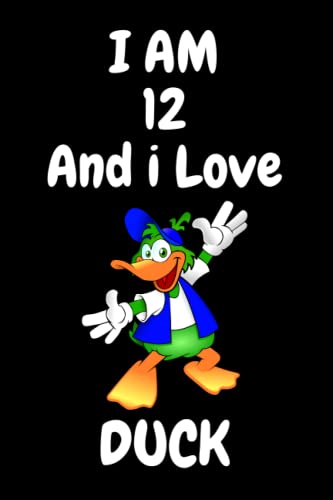 I am 12 And i Love Duck: Notebook Gift For Duck lover. Cute Duck lined ...