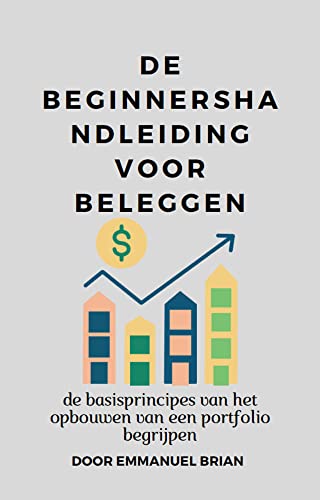 De beginnershandleiding voor beleggen: de basisprincipes van het ...
