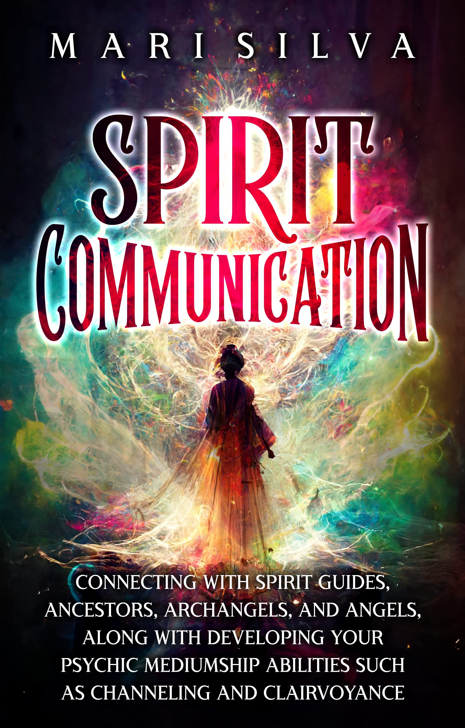 Spirit Communication: Connecting with Spirit Guides, Ancestors ...