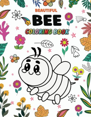 Beautiful Bee Coloring Book: Cute, Fun and Easy Coloring Pages of Honey ...