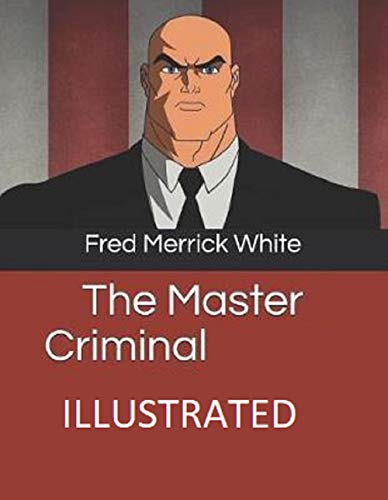 The Master Criminal Illustrated by White | Goodreads