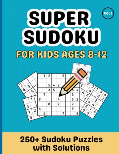 Super Sudoku for Kids Ages 8-12: Over 250 Fun and Challenging Sudoku ...