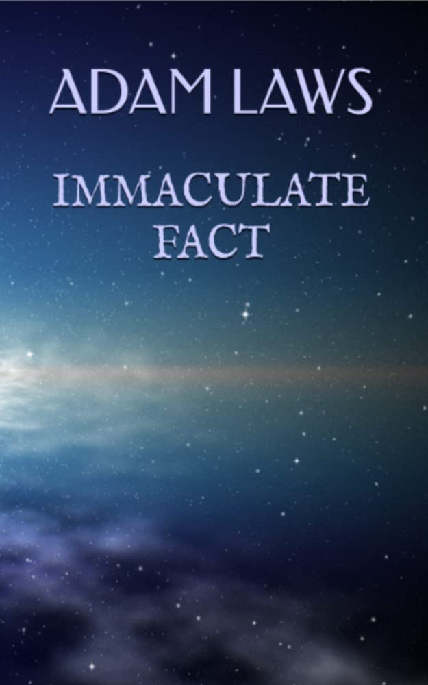 Immaculate Fact by Adam Laws | Goodreads