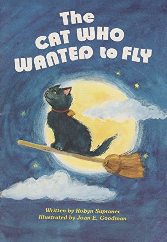The Cat Who Wanted to Fly (Happy Times Adventures) by Robyn Supraner ...