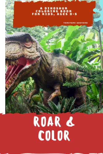 Roar and Color: A Dinosaur Coloring Book for Kids by Temitope Adeyemo ...