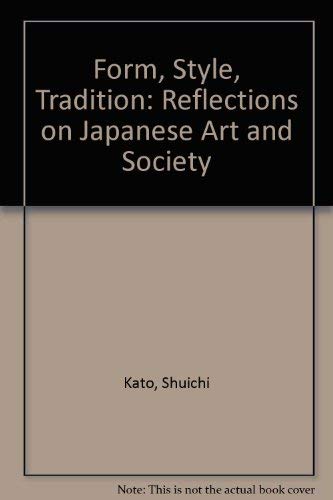 Form, Style, Tradition: Reflections on Japanese Art and Society by ...