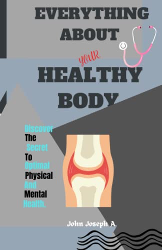 Everything About Your Healthy Body: Discover the secret to optimal ...