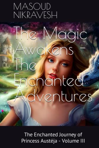 The Magic Awakens - The Enchanted Adventures: The Enchanted Journey of Princess Austėja - Volume ...