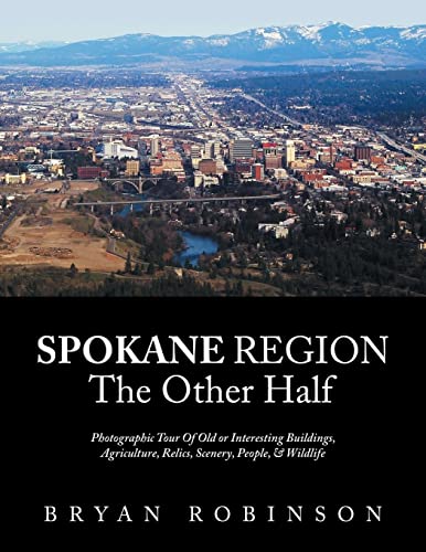Spokane: Region the Other Half by Bryan Robinson | Goodreads