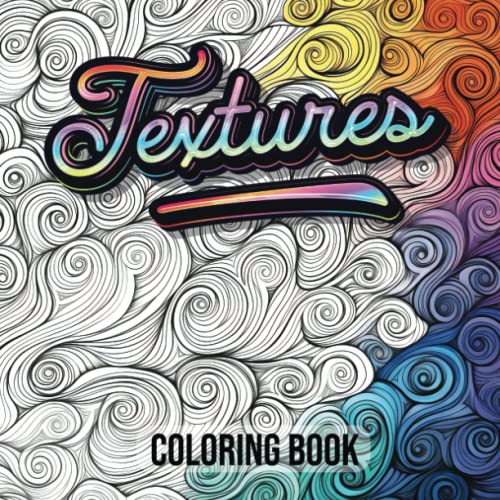 Textures Coloring Book: Relaxing Coloring Pages of Calming Different ...