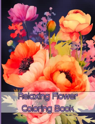 Relaxing Flower Coloring Book: For Adults Anxiety And Stress Relief by ...