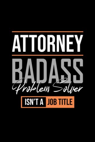 Attorney Badass Problem Solver Isn't A Job Title: Blank Lined ...