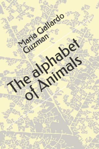 The alphabet of Animals by Lic Maria Jose Gallardo Guzman M.G.G | Goodreads