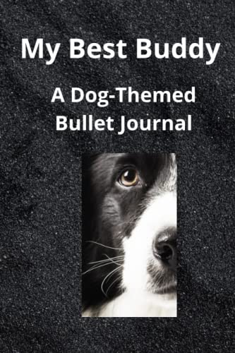 My Best Buddy: A Dog-Themed Bullet Journal: 110 Pages to Document Your ...