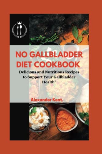 NO GALLBLADDER DIET COOKBOOK: Delicious and Nutritious Recipes to ...