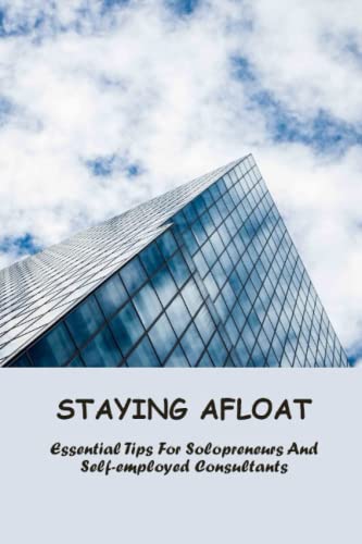 Staying Afloat: Essential Tips For Solopreneurs And Self-Employed ...