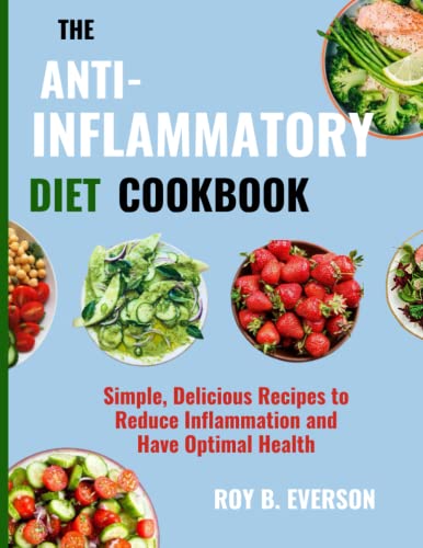 THE ANTI-INFLAMMATORY DIET COOKBOOK: Simple, Delicious Recipes to ...