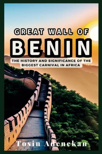 Great Wall of Benin: Unveiling the Cultural, Economic, and Military ...